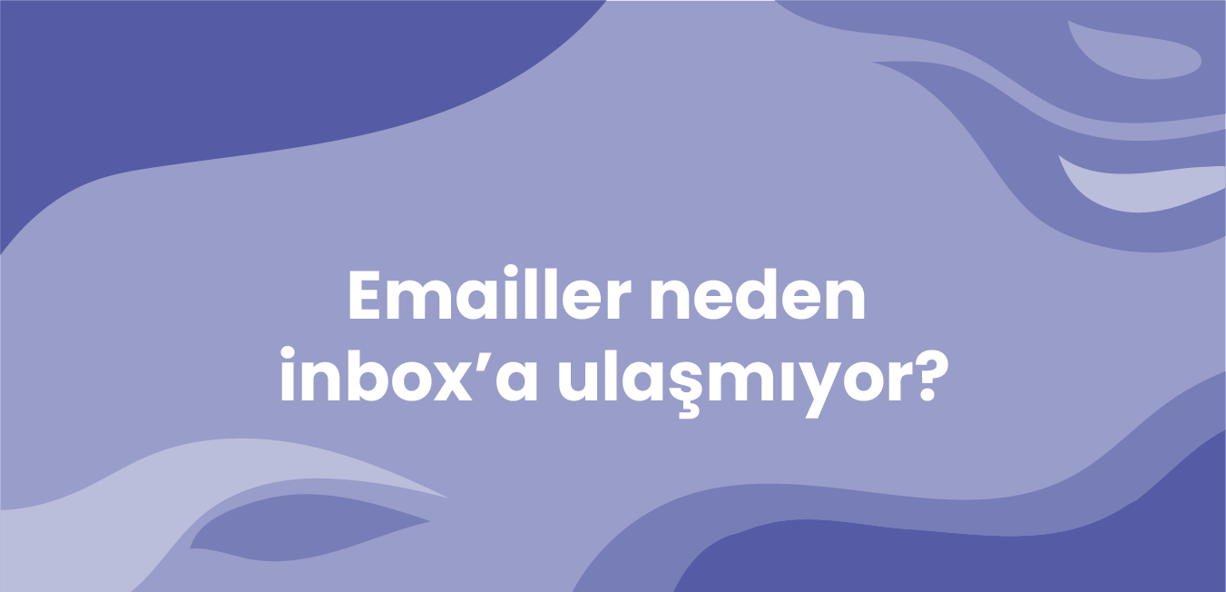 Emailler neden inbox’a ulaşmıyor? - Revotas